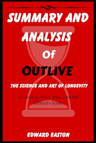 Summary and Analysis of Outlive: The Science and Art of Longevity: A ...