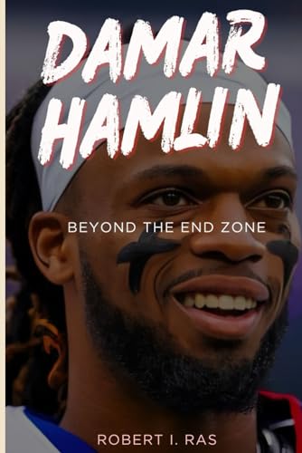 Damar Hamlin; Beyond the End Zone: The Unseen Chapters of a Football ...