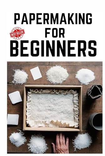 Papermaking for Beginners by John Bindford | Goodreads