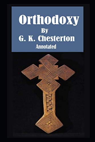 Orthodoxy By G.K. Chesterton Illustrated Novel by G.K. Chesterton ...