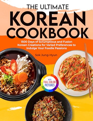 The Ultimate Korean Cookbook: 1500 Days of Scrumptious and Fusion ...