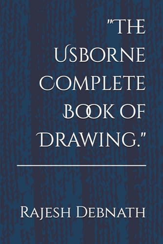 "The Usborne Complete Book of Drawing." by Mr Rajesh Debnath | Goodreads