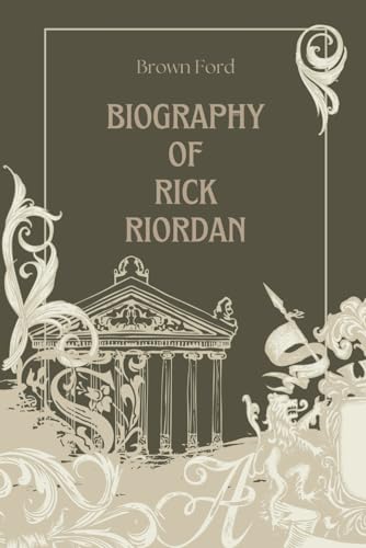 Rick Riordan Books: Biography of Rick Riordan by Brown Ford | Goodreads