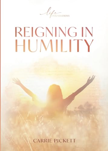 Reigning In Humility Booklet by Carrie Pickett | Goodreads