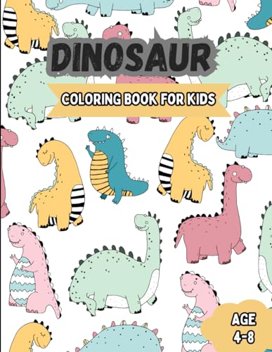 Dinosaur Coloring Book: Cute and Awesome Dinosaur Cloring Book Age 4-8 ...
