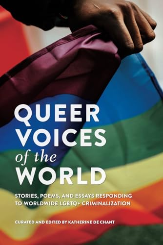 Queer Voices of the World: Stories, Poems, and Essays Responding to ...