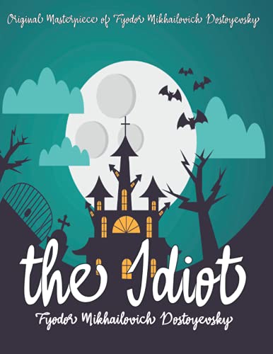 The Idiots By Fyodor Mikhailovich Dostoyevsky Annotated. by Fyodor ...