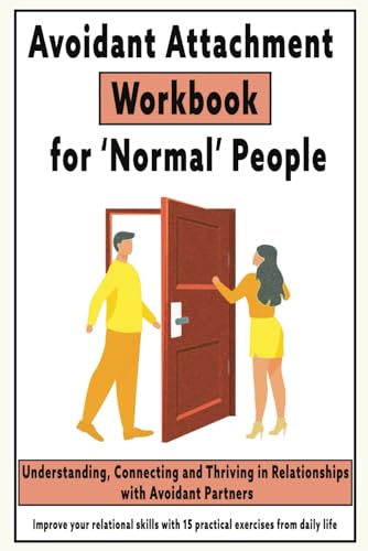Avoidant Attachment Workbook for ‘Normal' People: Understanding ...