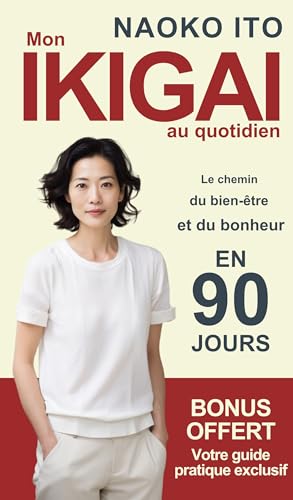 Mon Ikigai au quotidien: Le chemin du bien-être et du bonheur en 90 jours by Naoko Ito | Goodreads