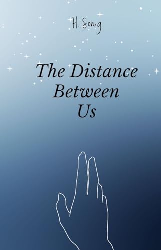 The Distance Between Us by H. Song | Goodreads