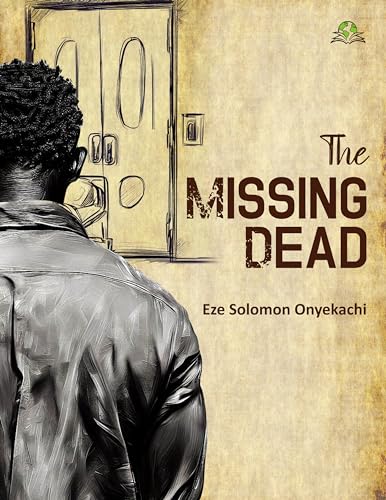 The Missing Dead by Eze Solomon Onyekachi | Goodreads