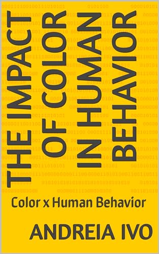 The Impact of Color in Human Behavior: Color x Human Behavior by ...