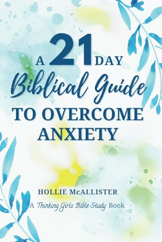 A 21 Day Biblical Guide To Overcome Anxiety by Hollie McAllister ...