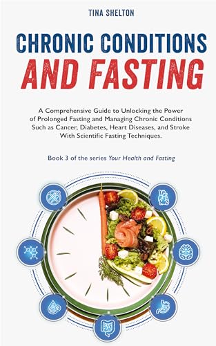 Chronic Conditions and Fasting: A Comprehensive Guide to Unlocking the ...