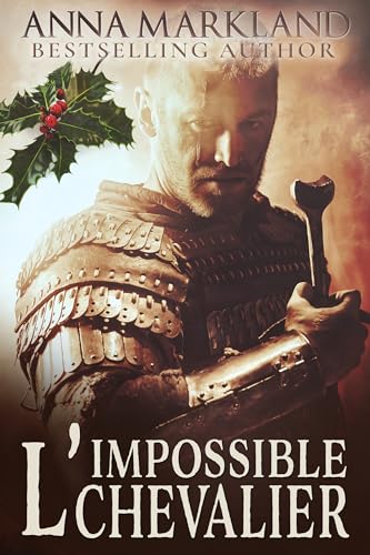 L'impossible chevalier: Romance historique by Anna Markland | Goodreads