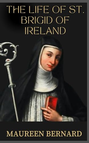 The life of St Brigid of Ireland by Maureen Benard | Goodreads