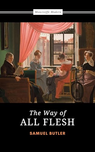 The Way of All Flesh: The 1903 English Literature Classic by Samuel ...
