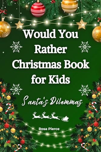 Would You Rather Christmas Book for Kids: Santa's Dilemmas by Rosa ...