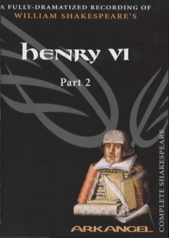 Henry VI, part 2 (Arkangel Complete Shakespeare) by William Shakespeare ...
