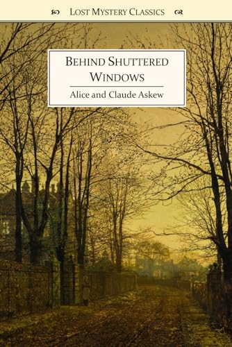 Behind Shuttered Windows by Alice Askew | Goodreads