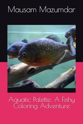 Aquatic Palette: A Fishy Coloring Adventure by Mr Mausam Mazumdar ...