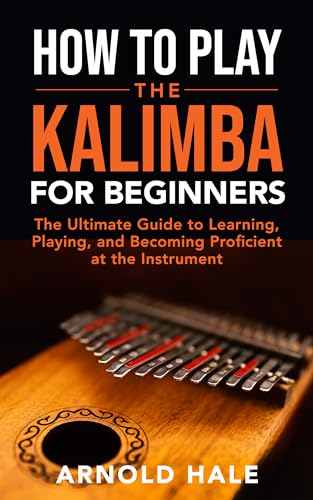 How to Play the Kalimba for Beginners: The Ultimate Guide to Learning ...