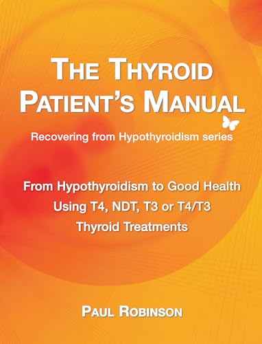 The Thyroid Patient's Manual: From Hypothyroidism to Good Health by ...