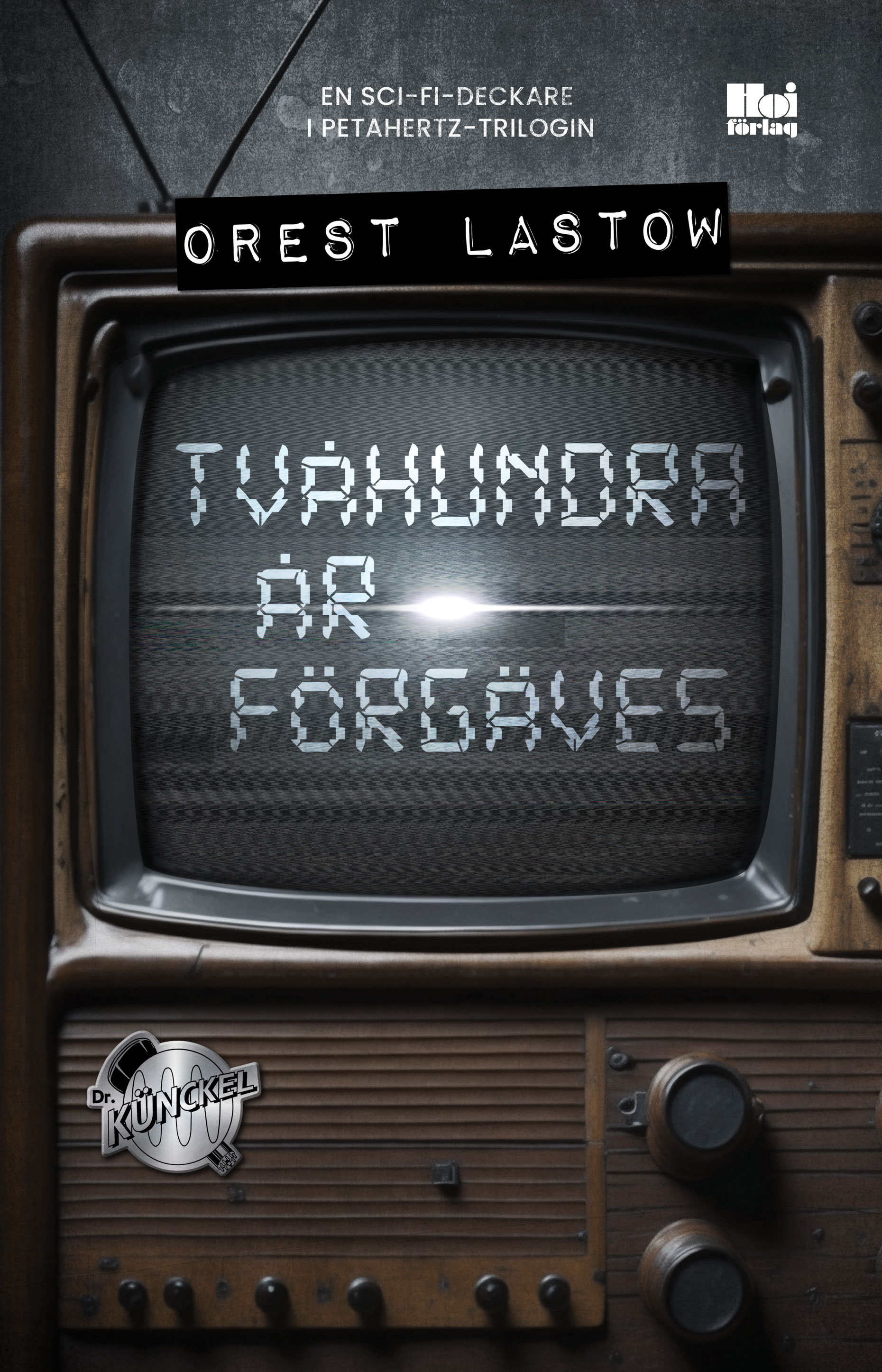 Tvåhundra år förgäves (Petahertz, #3) by Orest Lastow | Goodreads