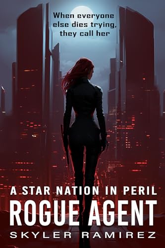 Rogue Agent (A Star Nation in Peril, #1) by Skyler Ramirez | Goodreads