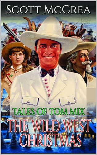 Tom Mix And The Wild West Christmas: A Western Adventure by Scott ...