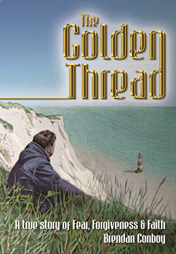 The Golden Thread - A true story of Fear, Forgiveness & Faith ...