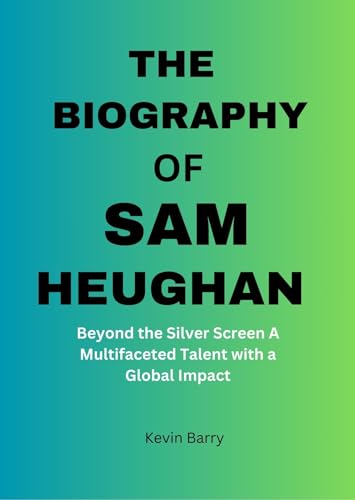 THE BIOGRAPHY OF SAM HEUGHAN : Beyond the Silver Screen A Multifaceted ...
