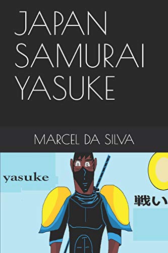 JAPAN SAMURAI YASUKE (German Edition) by Marcel Candido Da Silva ...