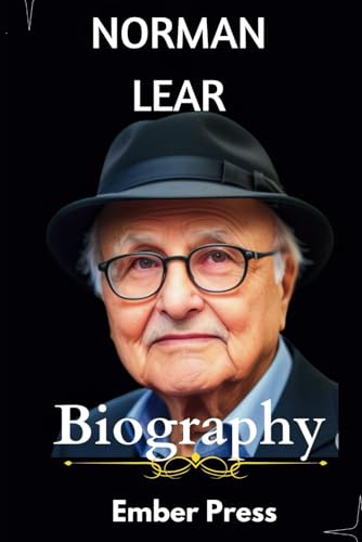 Norman Lear Biography: From Comedian to Crusader, The Laughter and ...