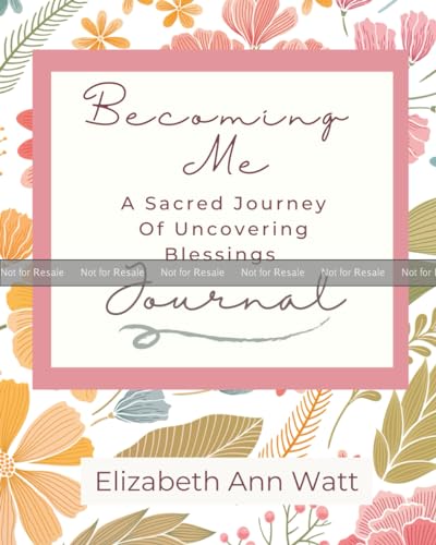 Becoming Me Journal: A Sacred Journey Of Uncovering Blessings by ...