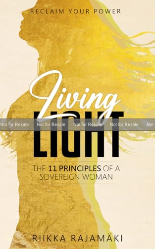 Living Light: The 11 Principles of a Sovereign Woman by Riikka Rajamäki ...