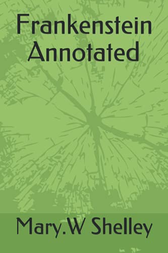 Frankenstein Annotated by Mary Wollstonecraft Shelley | Goodreads
