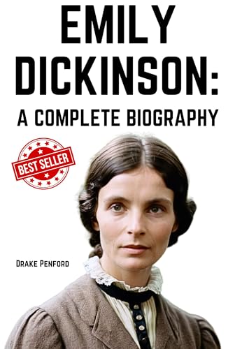 Emily Dickinson: A Complete Biography by Drake Penford | Goodreads