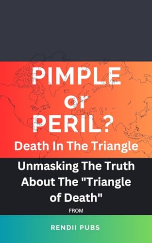 Pimple or Peril?: Death in the Triangle: Unmasking the Truth About the ...