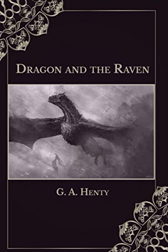 Dragon and the Raven by G. A. Henty | Goodreads