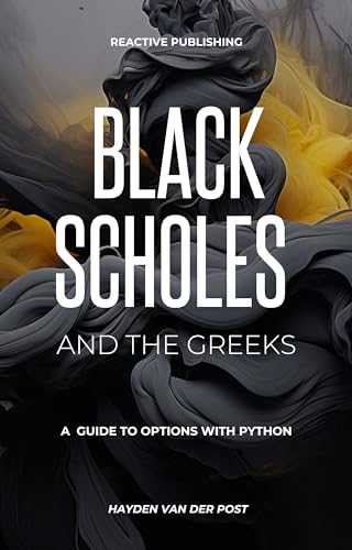 Black Scholes And The Greeks: A guide to options with Python: A ...