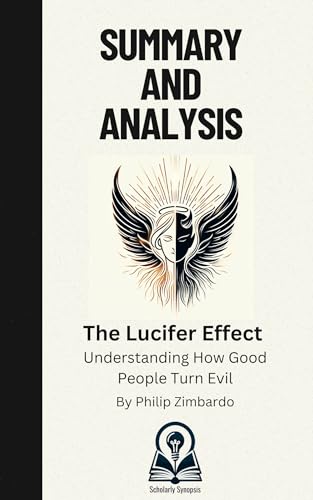 Summary and analysis of the Lucifer Effect: Understanding How Good ...