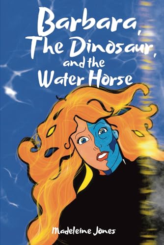 Barbara, the Dinosaur, and the Water Horse by Madeleine Jones | Goodreads