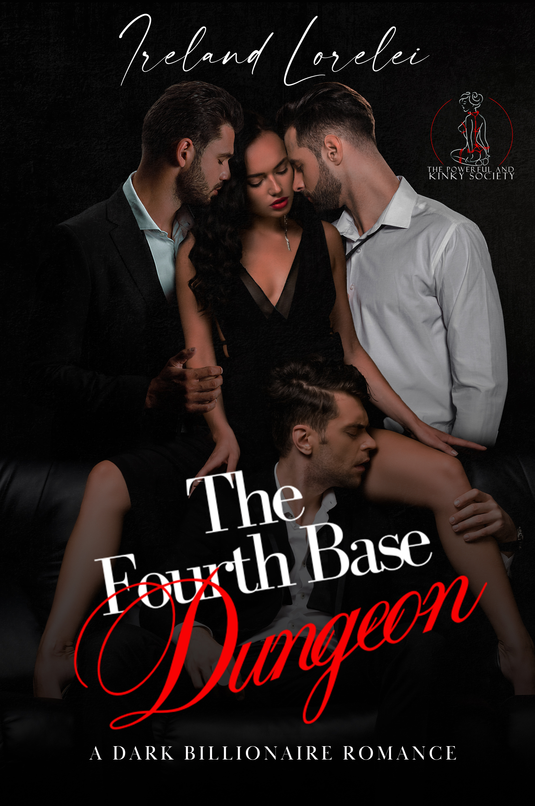 The Fourth Base Dungeon - The Powerful & Kinky Society Series Book Three by Ireland Lorelei ...
