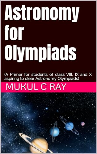 Astronomy for Olympiads (2nd Edition): by Mukul C Ray | Goodreads