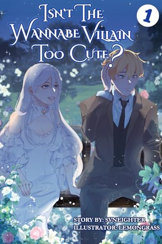 Isn't the Wannabe Villain Too Cute: Volume 1 by Svneighter Svneighter ...