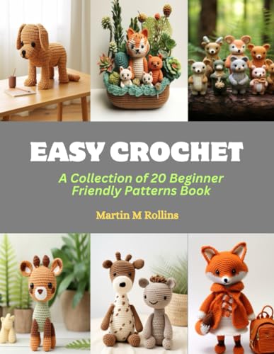 Easy Crochet: A Collection of 20 Beginner Friendly Patterns Book by ...