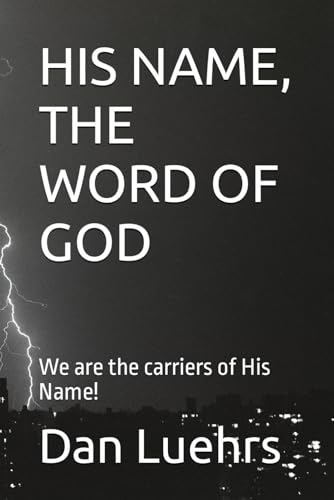 HIS NAME, THE WORD OF GOD: We are the carriers of His Name! by Dan ...