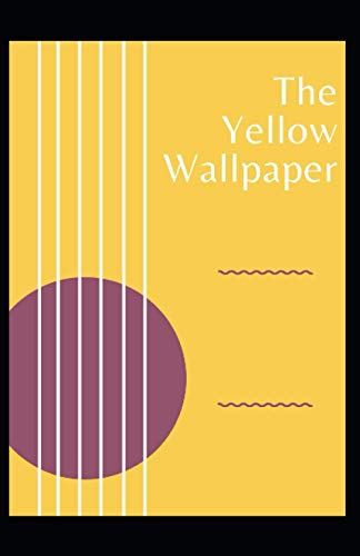 The Yellow Wallpaper Annotated by Charlotte Perkins Gilman | Goodreads