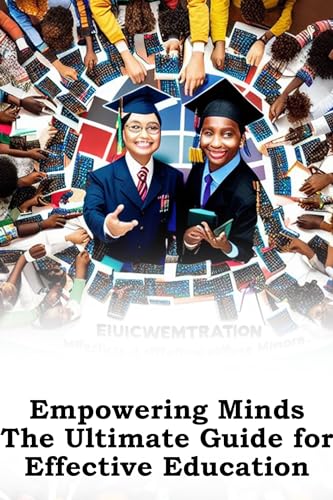 Empowering Minds The Ultimate Guide to Effective Education by Jeff ...